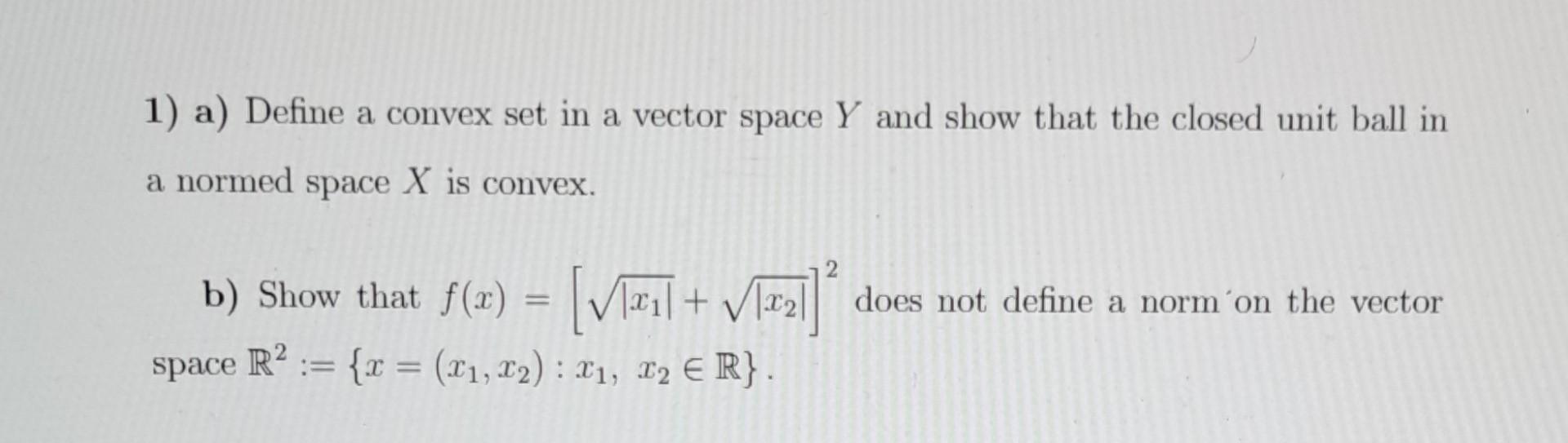 Solved 1) a) Define a convex set in a vector space Y and | Chegg.com
