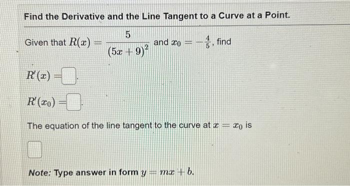 Solved Given that R(x)=(5x+9)25 and x0=−54, find R′(x)= | Chegg.com