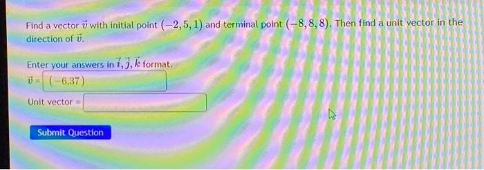 Solved Find a vector with initial point (-2, 5, 1) and | Chegg.com