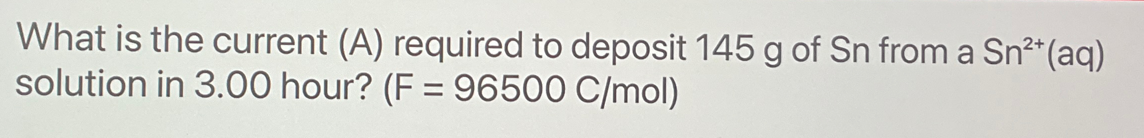 Solved What is the current (A) ﻿required to deposit 145g ﻿of | Chegg.com