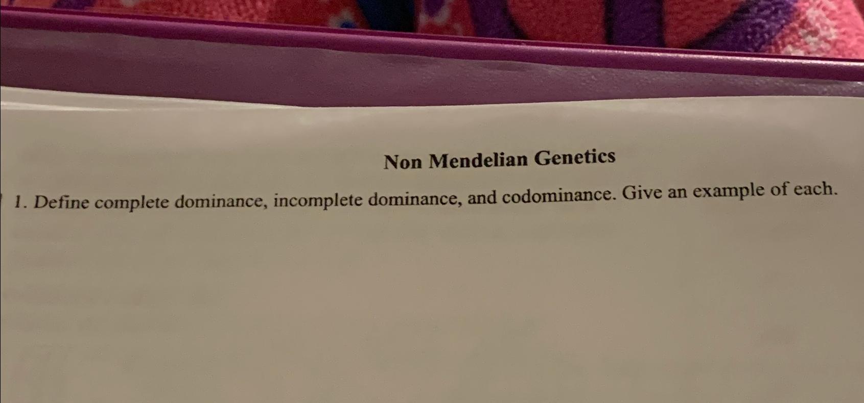 Solved Non Mendelian GeneticsDefine complete dominance, | Chegg.com