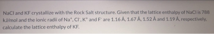 Solved NaCl and KF crystallize with the Rock Salt structure. | Chegg.com