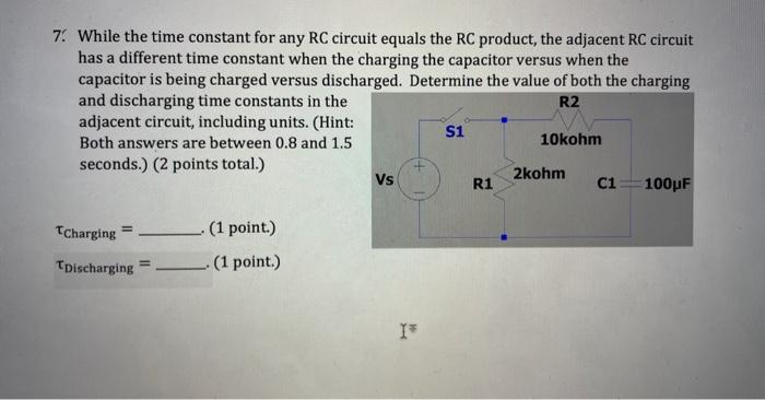 Solved 7. While the time constant for any RC circuit equals | Chegg.com