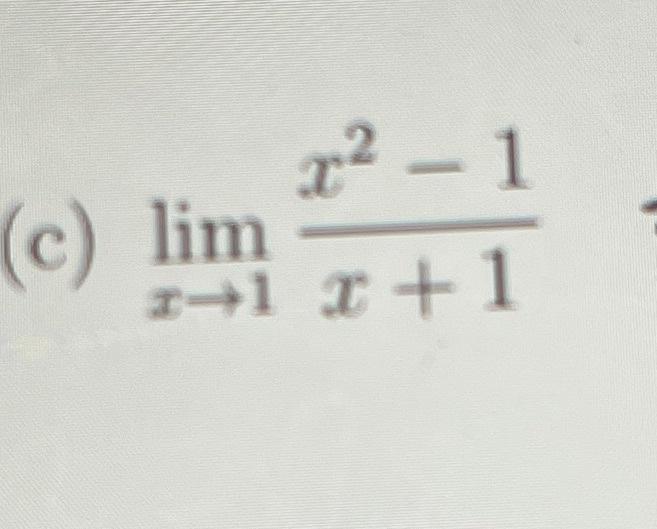 Solved c) limx→1x+1x2−1 | Chegg.com