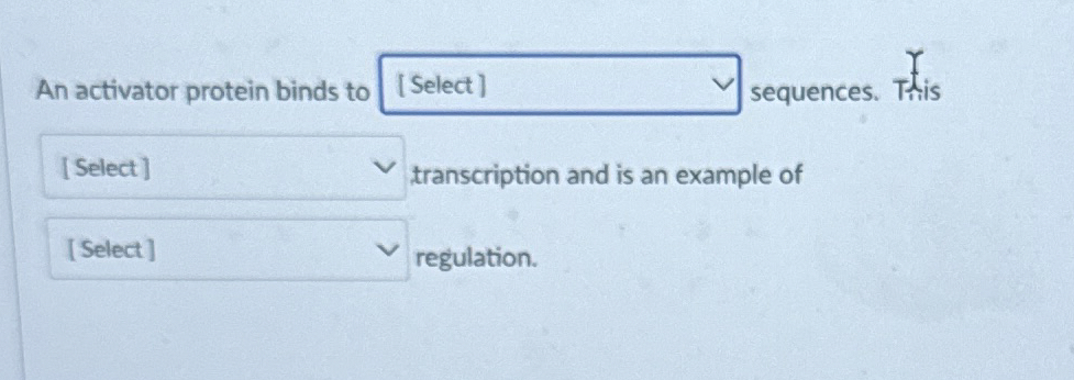 Solved An activator protein binds to ∫﻿﻿ ﻿sequences. This | Chegg.com