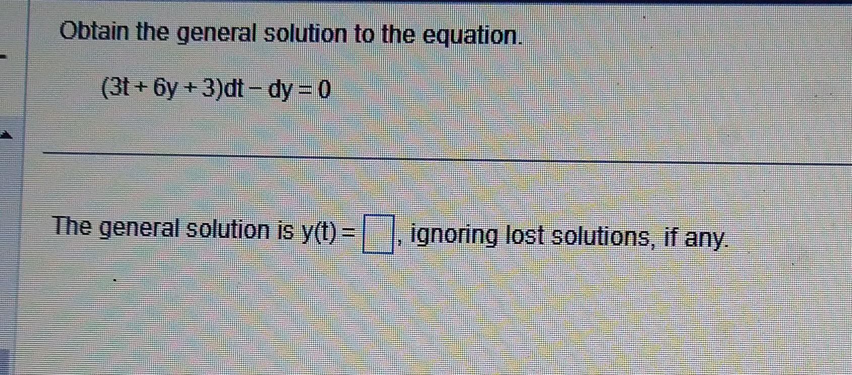 Solved Obtain the general solution to the equation. | Chegg.com
