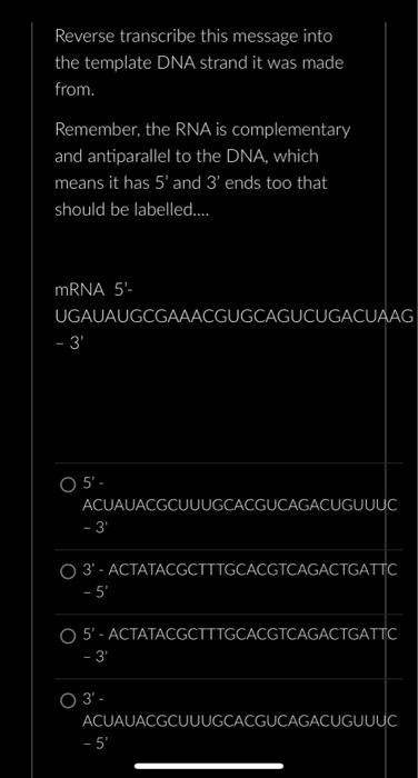 Solved Reverse transcribe this message into the template DNA | Chegg.com