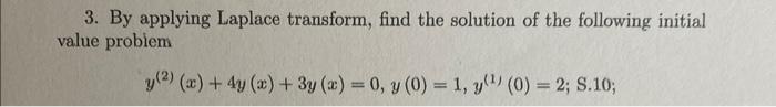Solved 3. By applying Laplace transform, find the solution | Chegg.com