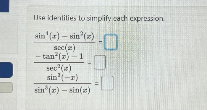 Solved Use identities to simplify each expression. sin(x)- | Chegg.com