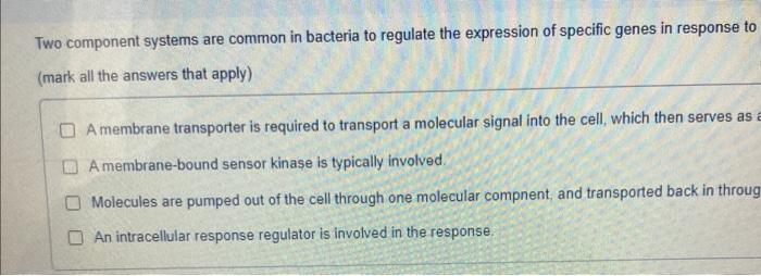 Solved Two component systems are common in bacteria to | Chegg.com