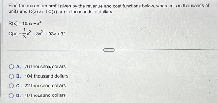 Solved Find the maximum profit given by the revenue and cost | Chegg.com