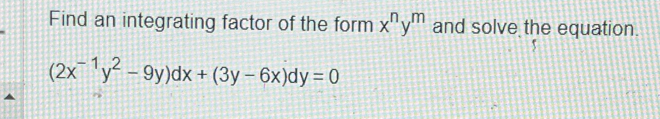 Solved Find an integrating factor of the form xnym ﻿and | Chegg.com