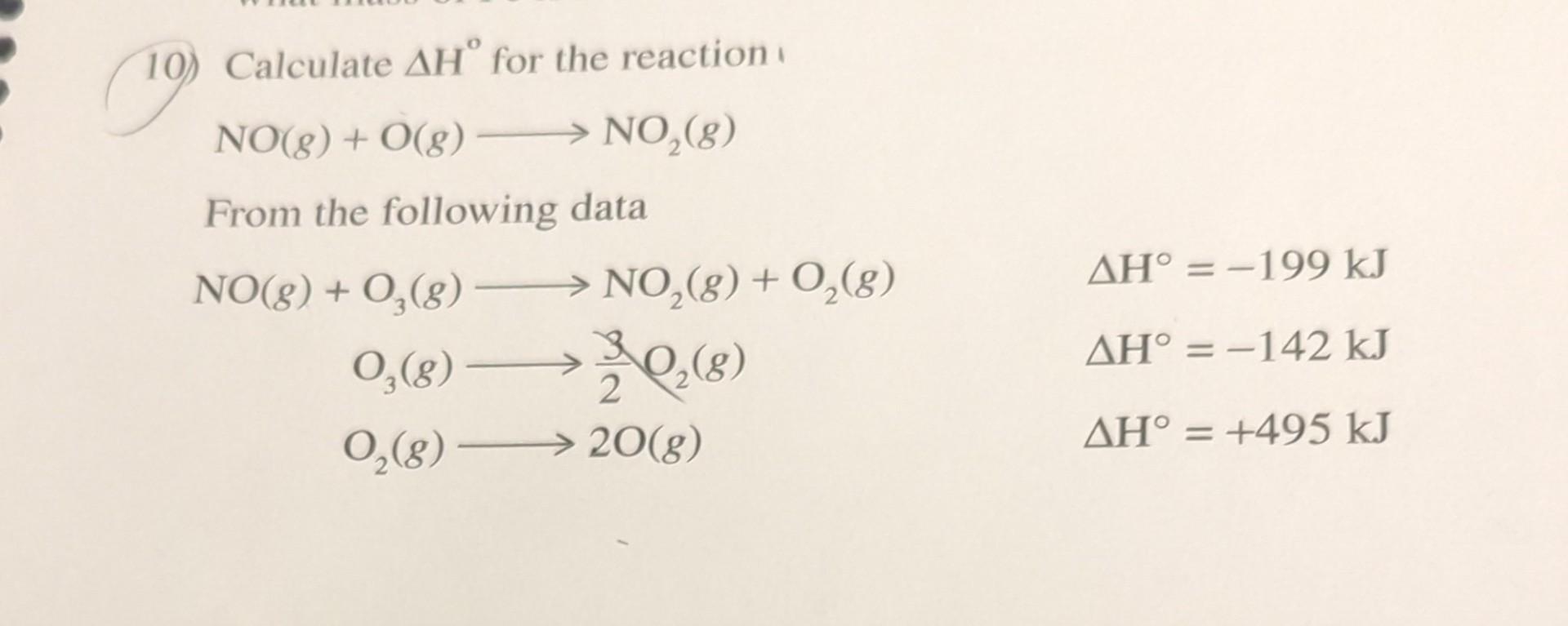 Solved 10) Calculate ΔH∘ for the reaction । NO(g)+O(g) NO2( | Chegg.com