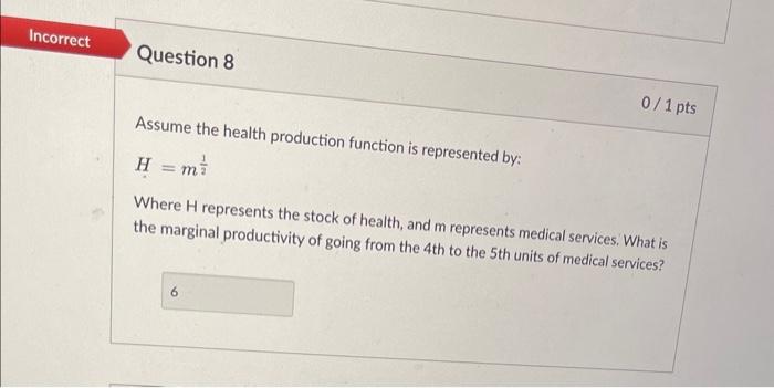 Solved 0/1pts Assume the health production function is | Chegg.com