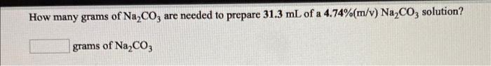 Solved How many grams of Na2CO3 are needed to prepare 31.3 | Chegg.com