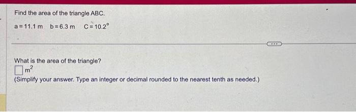 Solved Find the area of the triangle ABC. a=11.1 mb=6.3 | Chegg.com