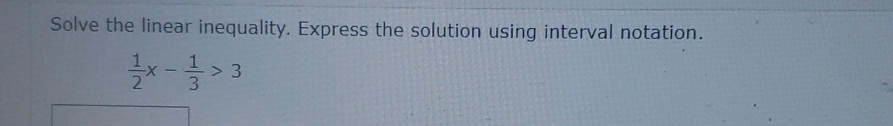 Solved Solve the linear inequality. Express the solution | Chegg.com