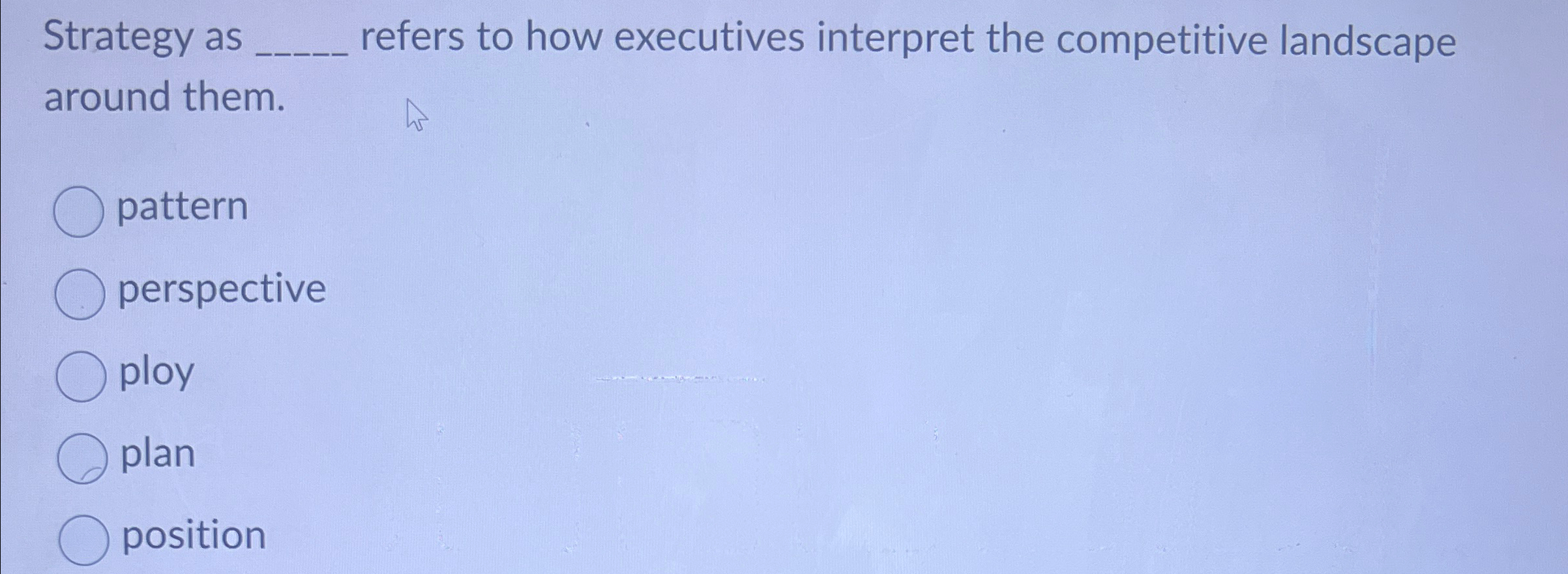 Solved Strategy as ﻿refers to how executives interpret the | Chegg.com