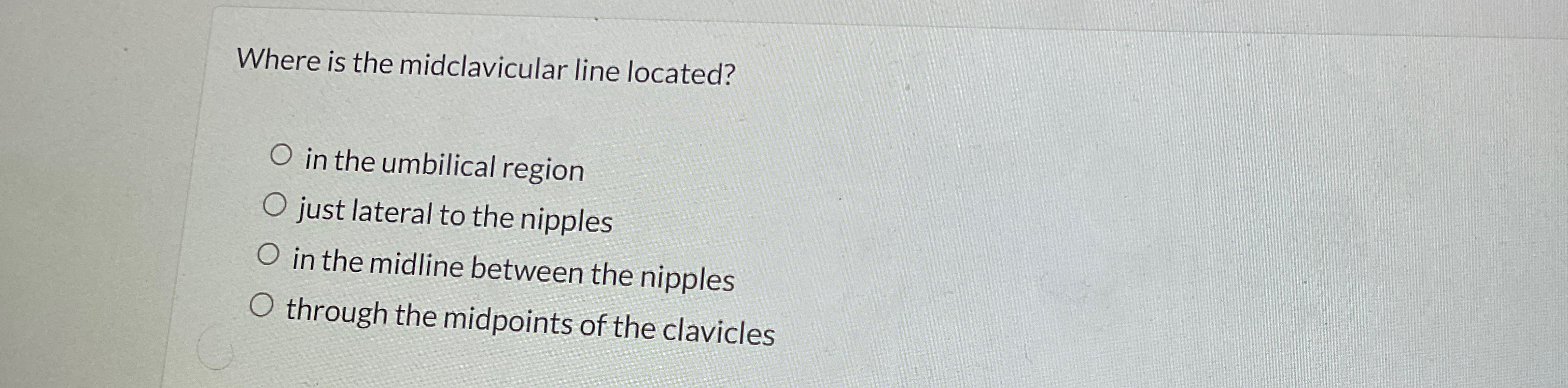 Solved Where is the midclavicular line located?in the | Chegg.com