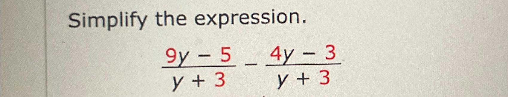 Solved Simplify the expression.9y-5y+3-4y-3y+3 | Chegg.com