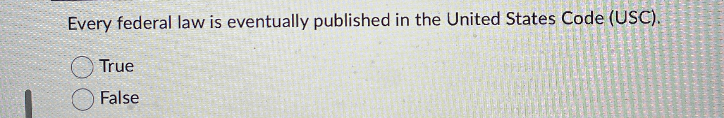 Solved Every federal law is eventually published in the | Chegg.com