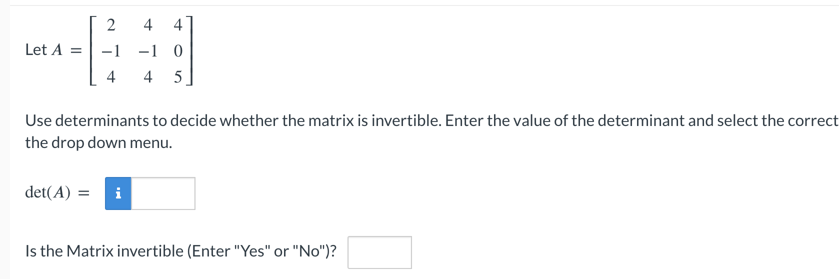 Solved Let A=[244-1-10445]Use determinants to decide whether | Chegg.com