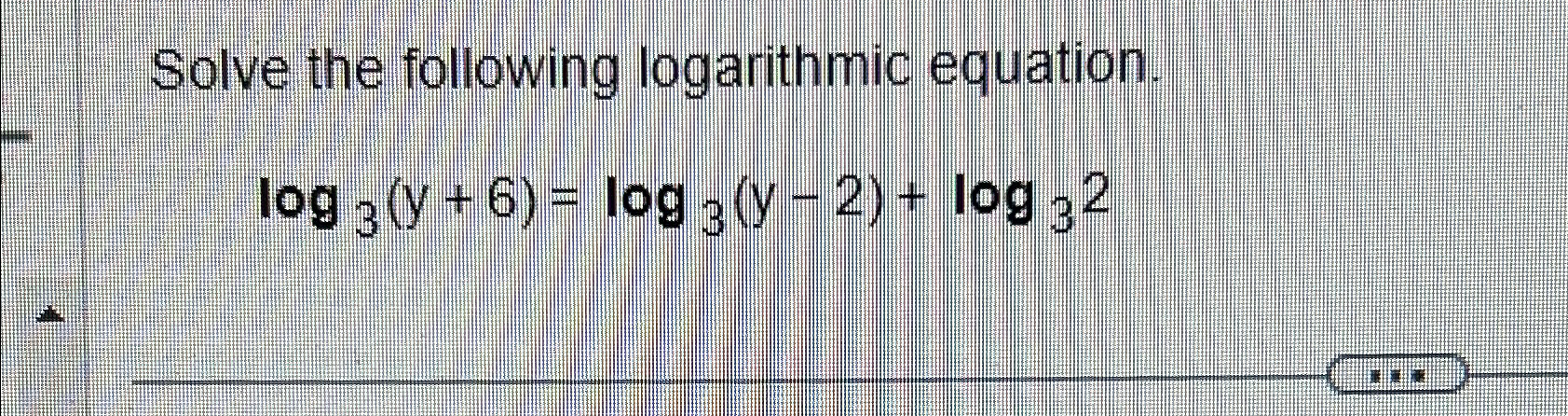 Solved Solve the following logarithmic | Chegg.com