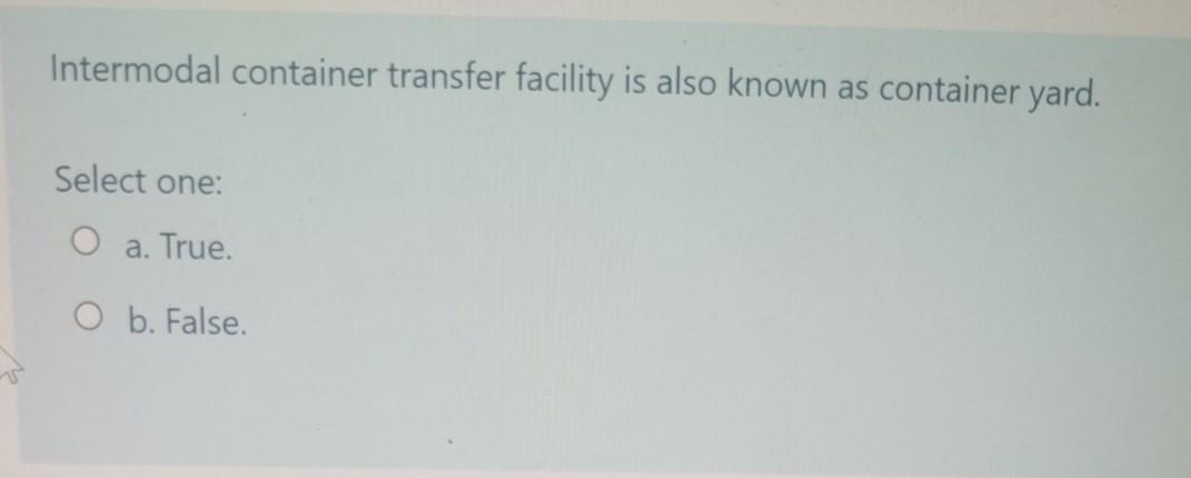 Solved Intermodal container transfer facility is also known | Chegg.com