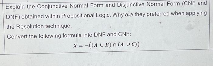Solved Explain the Conjunctive Normal Form and Disjunctive | Chegg.com Solved Explain the Conjunctive Normal Form and Disjunctive | Chegg.com