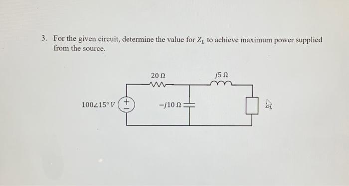 Solved 3. For the given circuit, determine the value for ZL | Chegg.com