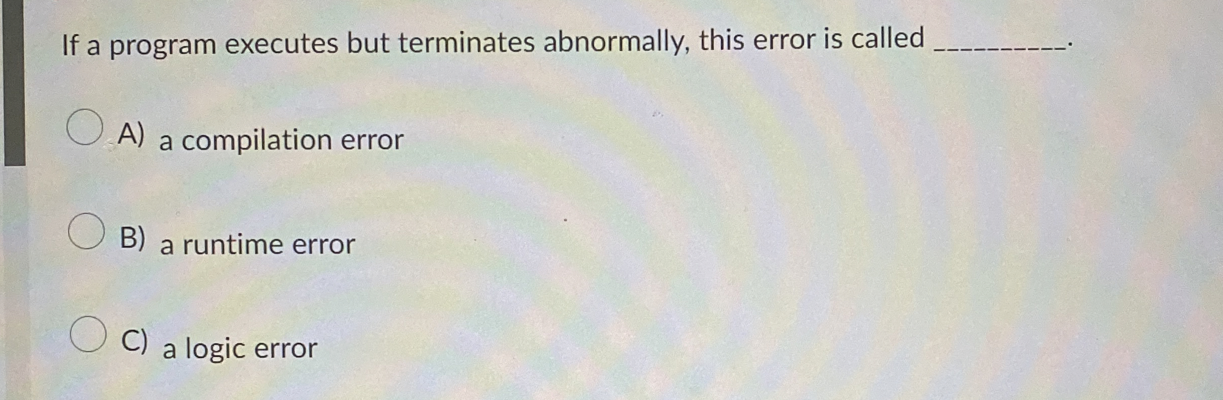 Solved If a program executes but terminates abnormally, this | Chegg.com