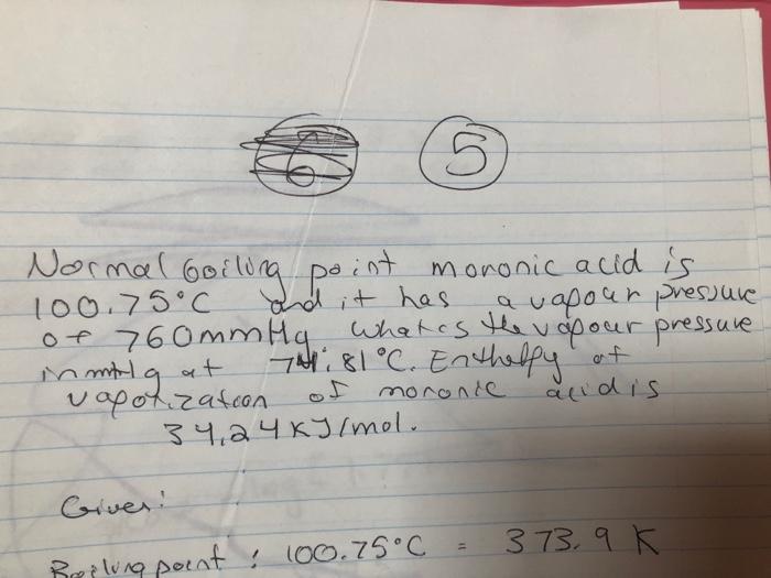 Solved 5 Normal boiling point moronic acid is 100.75°C and | Chegg.com