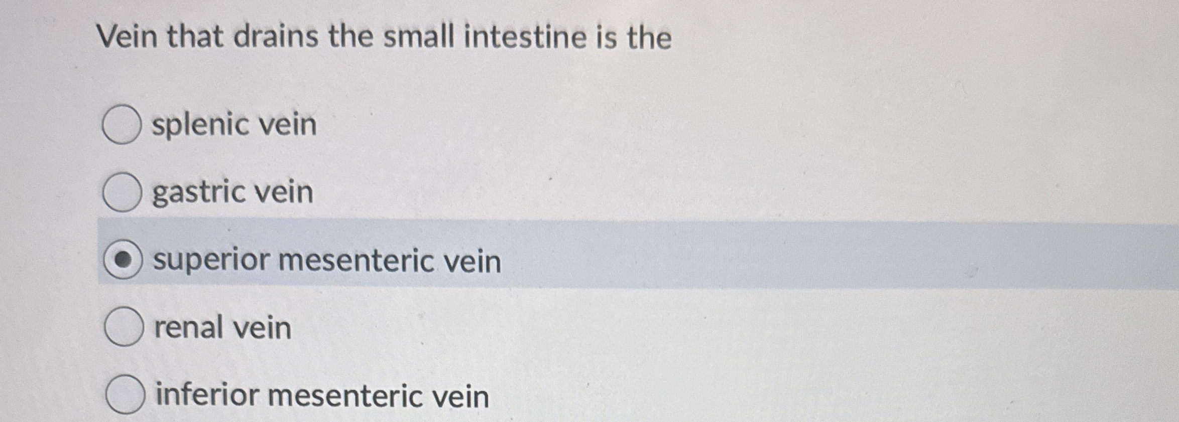 Solved Vein that drains the small intestine is thesplenic | Chegg.com