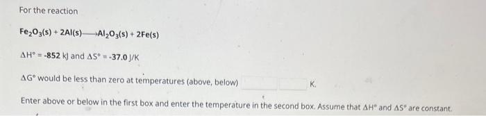 Solved For the reaction Fe2O3( s)+2Al(s) Al2O3( s)+2Fe(s) | Chegg.com