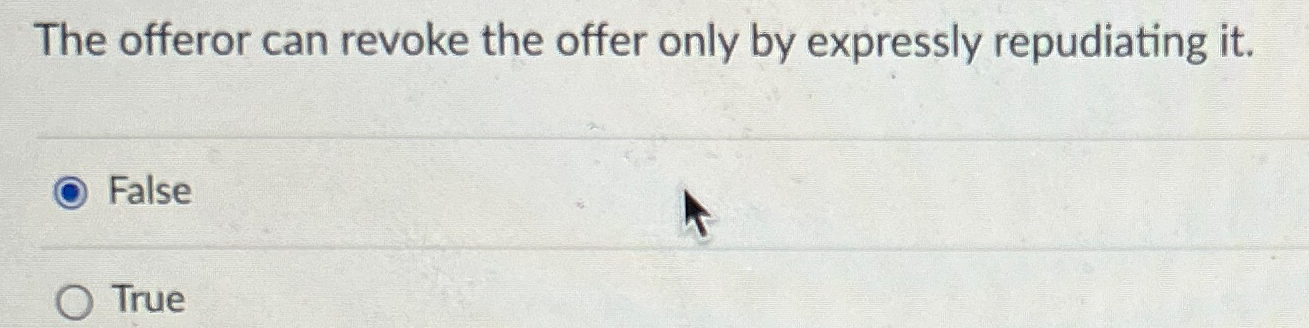 Solved The offeror can revoke the offer only by expressly | Chegg.com