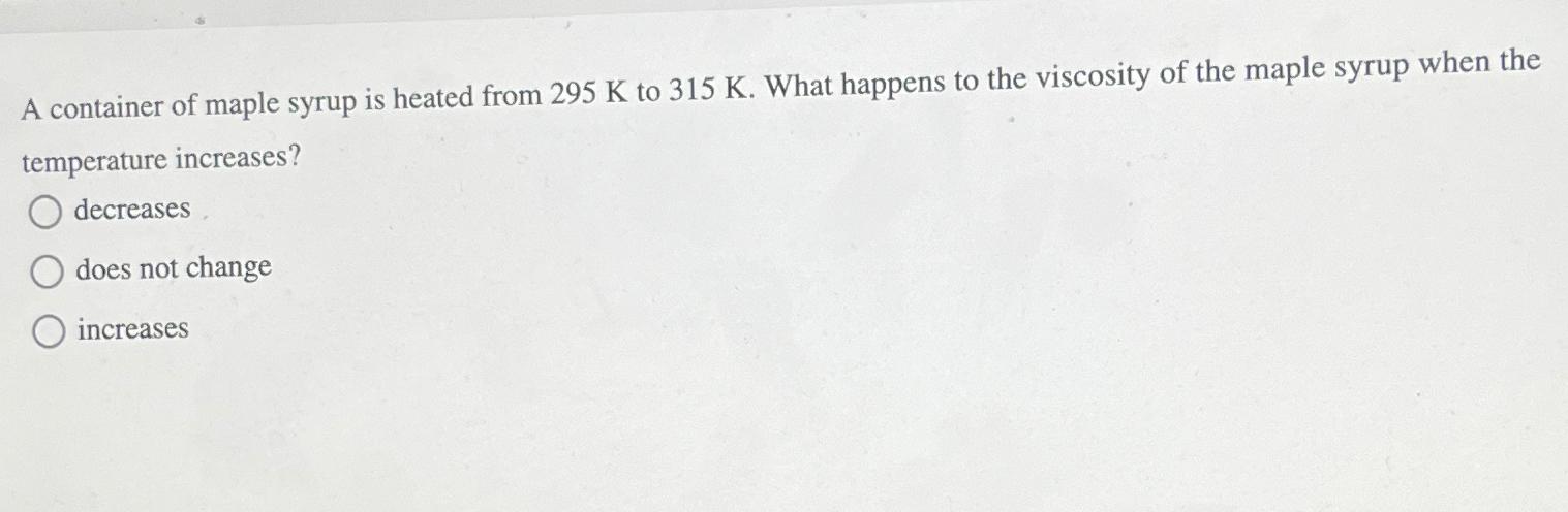 Solved A container of maple syrup is heated from 295K ﻿to | Chegg.com