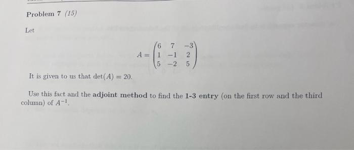 Solved A=⎝⎛6157−1−2−325⎠⎞ It is given to us that det(A)=20. | Chegg.com