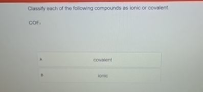 Solved Classify each of the following compounds as ionic or | Chegg.com