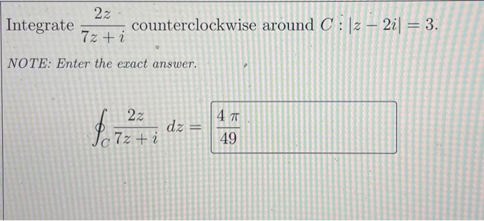 Solved 22 Integrate 7z+i NOTE: Enter the exact answer. 2z | Chegg.com