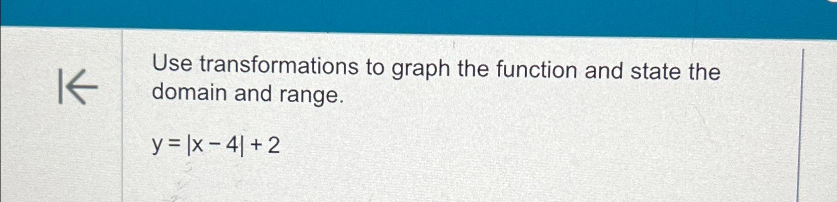 Solved Use transformations to graph the function and state | Chegg.com
