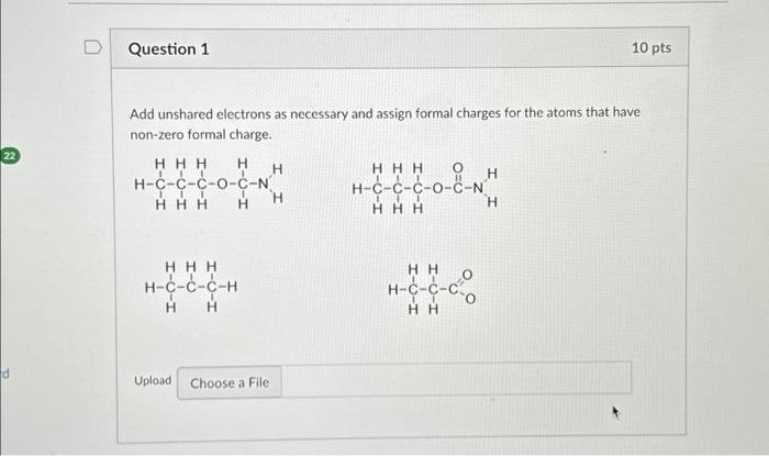 Solved d Question 1 Add unshared electrons as necessary and | Chegg.com