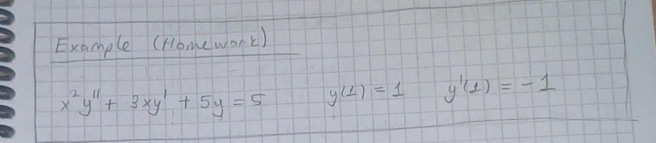 Solved Example (Homeworr) x2y′′+3xy′+5y=5y(1)=1y′(1)=−1 | Chegg.com