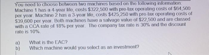 Solved You need to choose befween two machines based on the | Chegg.com