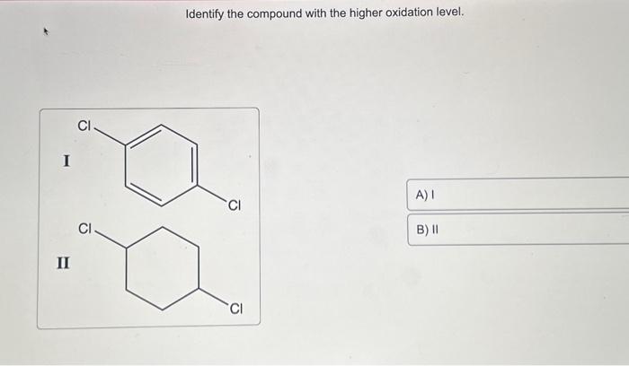 Solved Identify the compound with the higher oxidation | Chegg.com