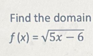 Solved Find the domainf(x)=5x-62 | Chegg.com
