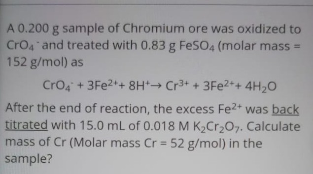 Solved A 0.200 g sample of Chromium ore was oxidized to CrO4 | Chegg.com