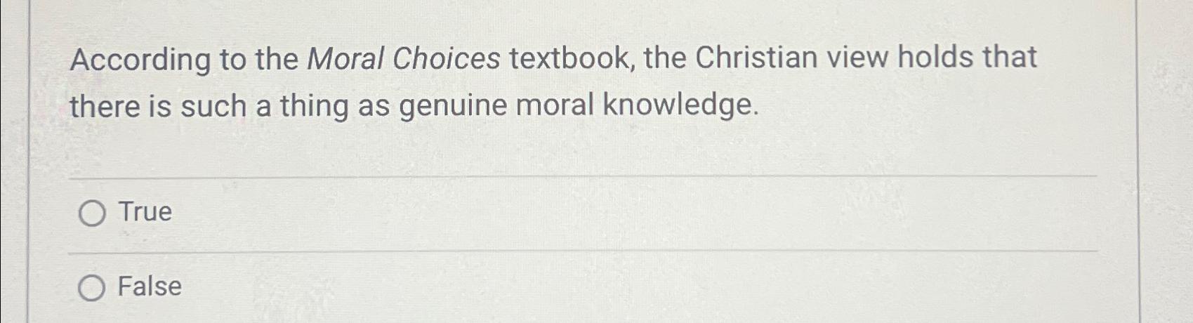 Solved According to the Moral Choices textbook, the | Chegg.com