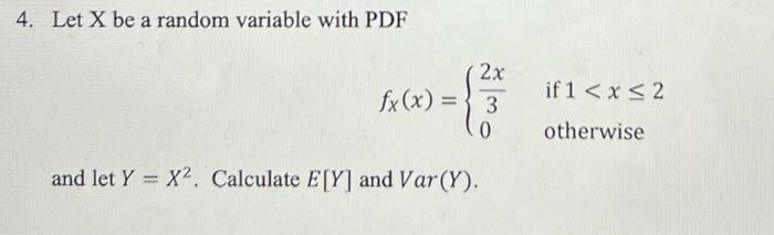 Solved 4. Let X be a random variable with PDF fX(x)={32x0 if | Chegg.com
