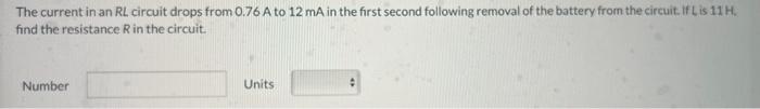 [Solved]: The current in an ( mathrm{RL} ) circuit drops