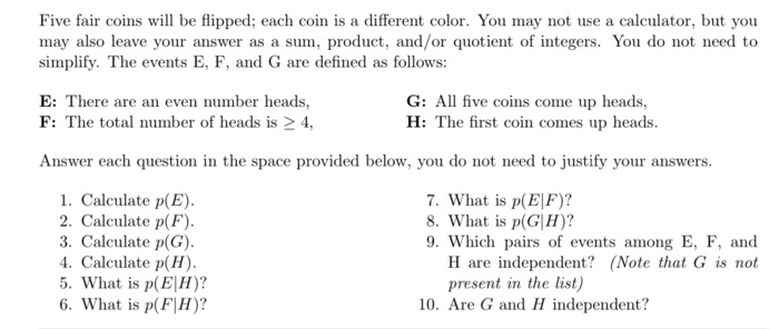 Solved Five fair coins will be flipped; each coin is a | Chegg.com